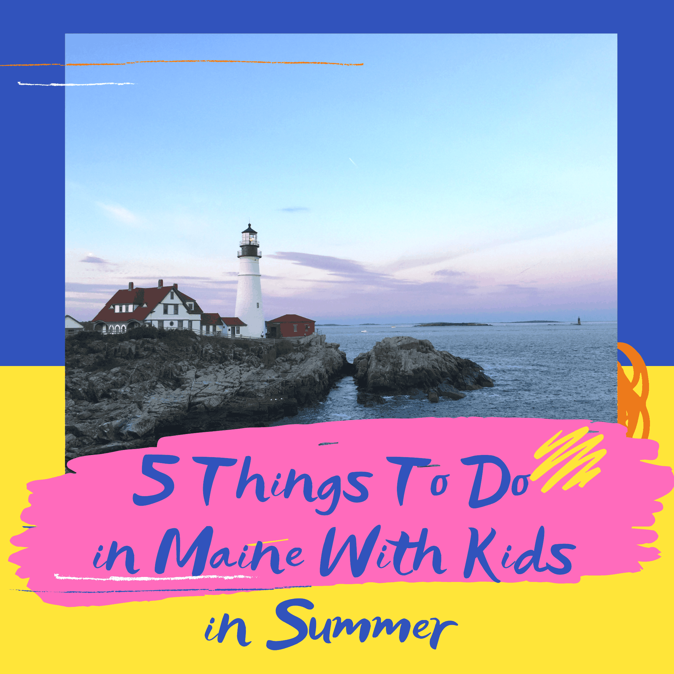 5 Things To Do in Maine With Kids in Summer » 2-for-1 Around The World